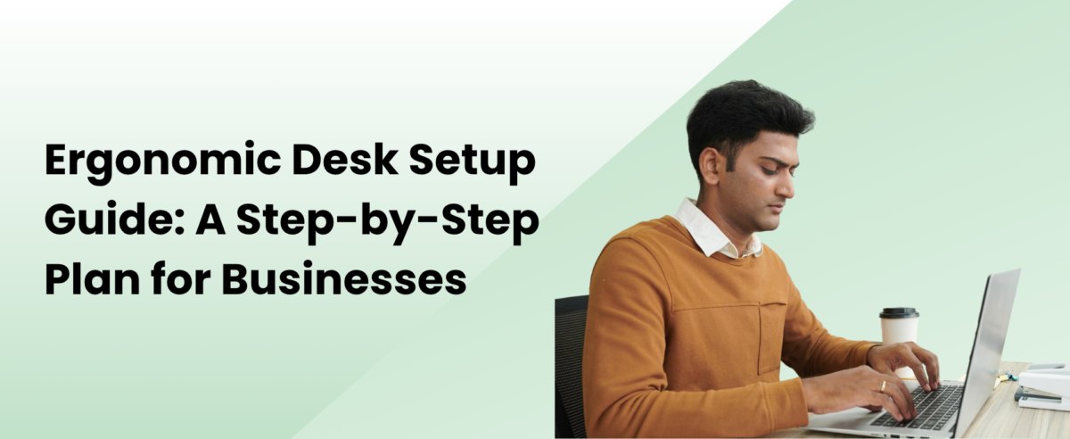 Ergonomic Desk Setup Guide for Businesses | BJM Health